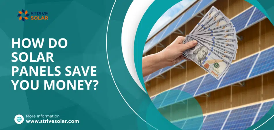 How Do Solar Panels Save You Money? - Strive Solar
